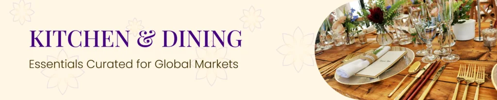 Indian Kitchenware Exporter: 15 Excellent Products to Beautify Your Kitchen